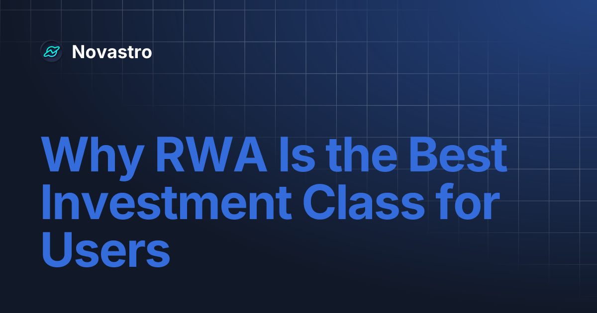 Why RWA Is the Best Investment Class for Users | Novastro